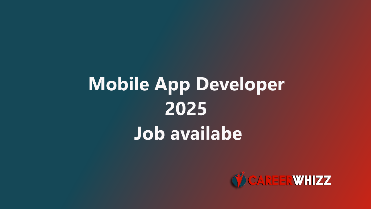 Latest job of Mobile App Developer - CareerWhizz