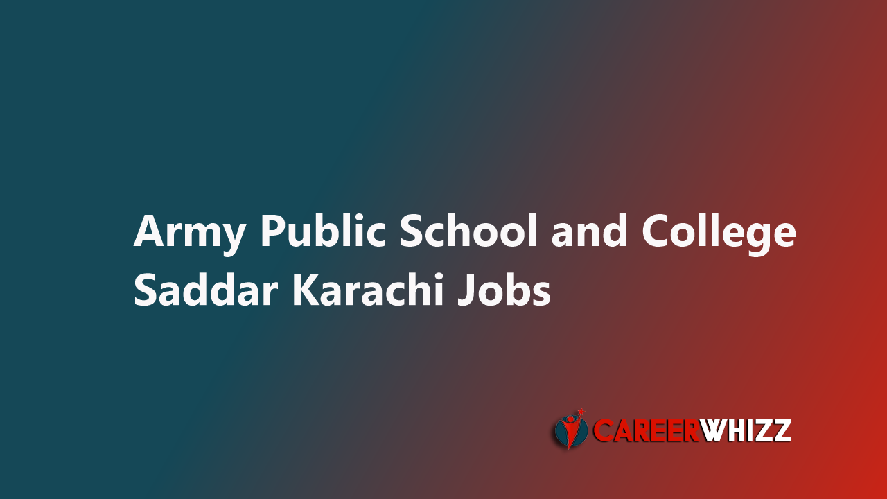 Army Public School and College Saddar Karachi Jobs - CareerWhizz
