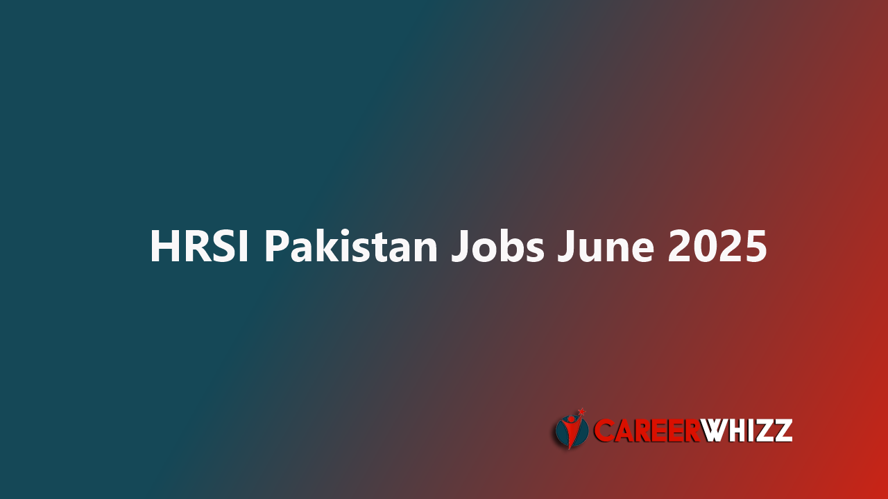 HRSI Pakistan Jobs June 2025 - CareerWhizz