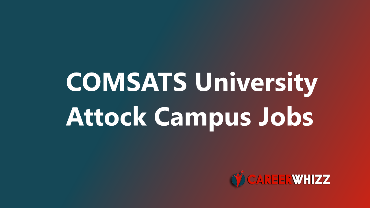 COMSATS University Attock Campus Jobs - CareerWhizz